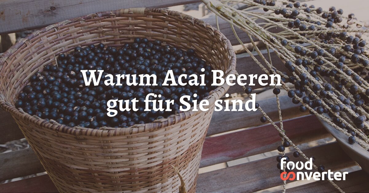 Warum Acai Beeren gut für Sie sind - Food Converter